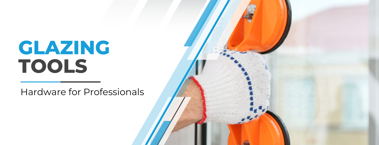 Premium Glazing Tools & Glass Hardware