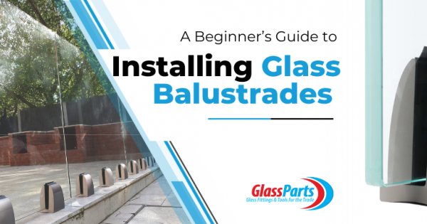 Balustrade Installation: A Beginner’s Guide to Installing Glass Balustrades